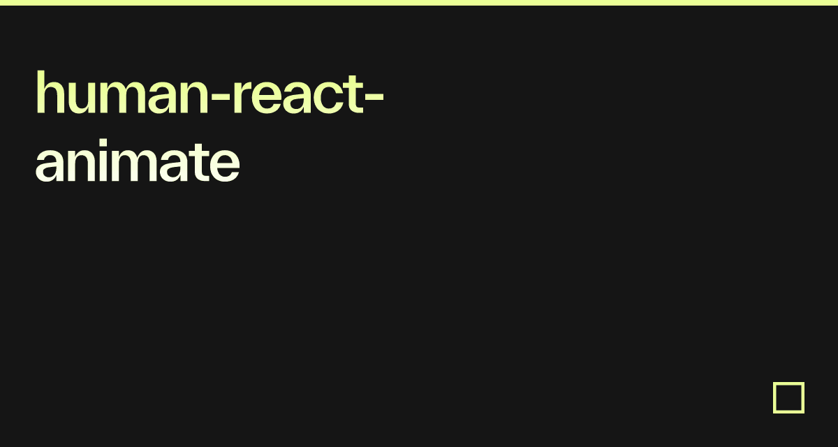 Human React Animate Codesandbox