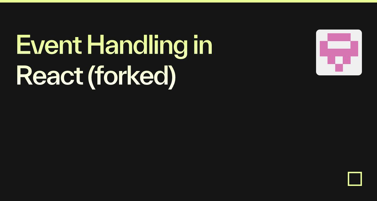 Event Handling in React (forked) - Codesandbox Event Handling in React (forked) - Codesandbox