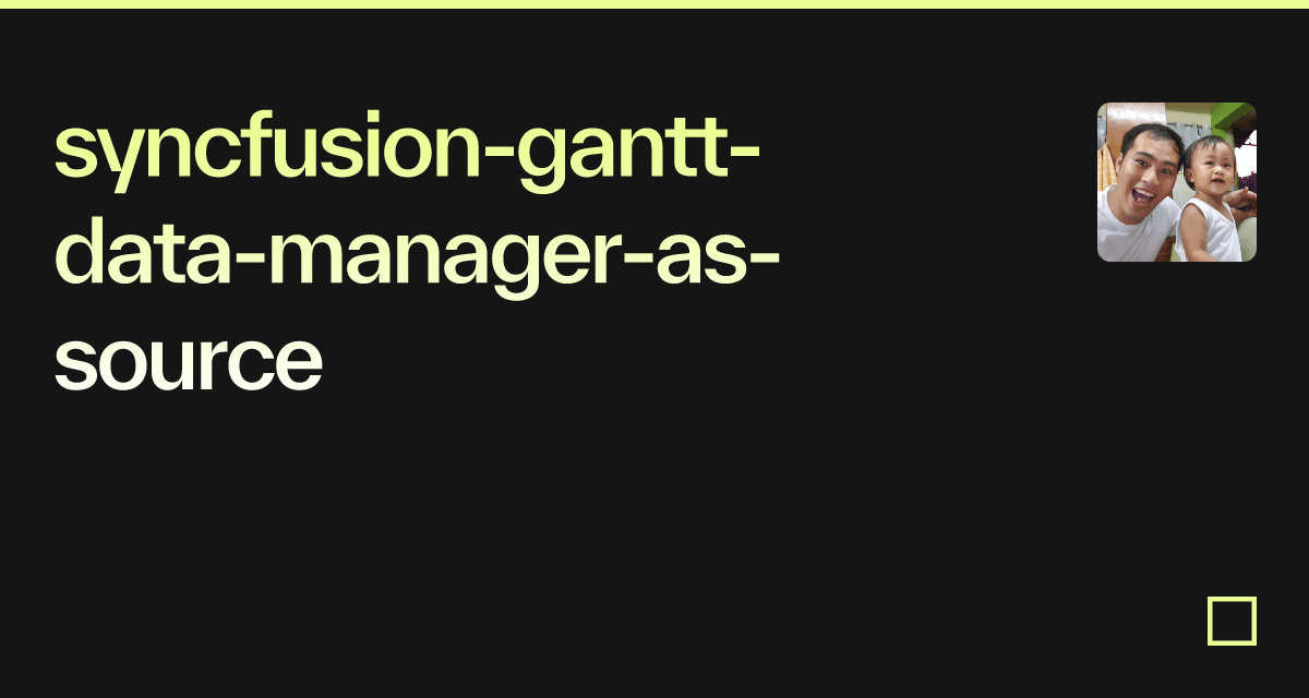 syncfusion-gantt-data-manager-as-source - Codesandbox