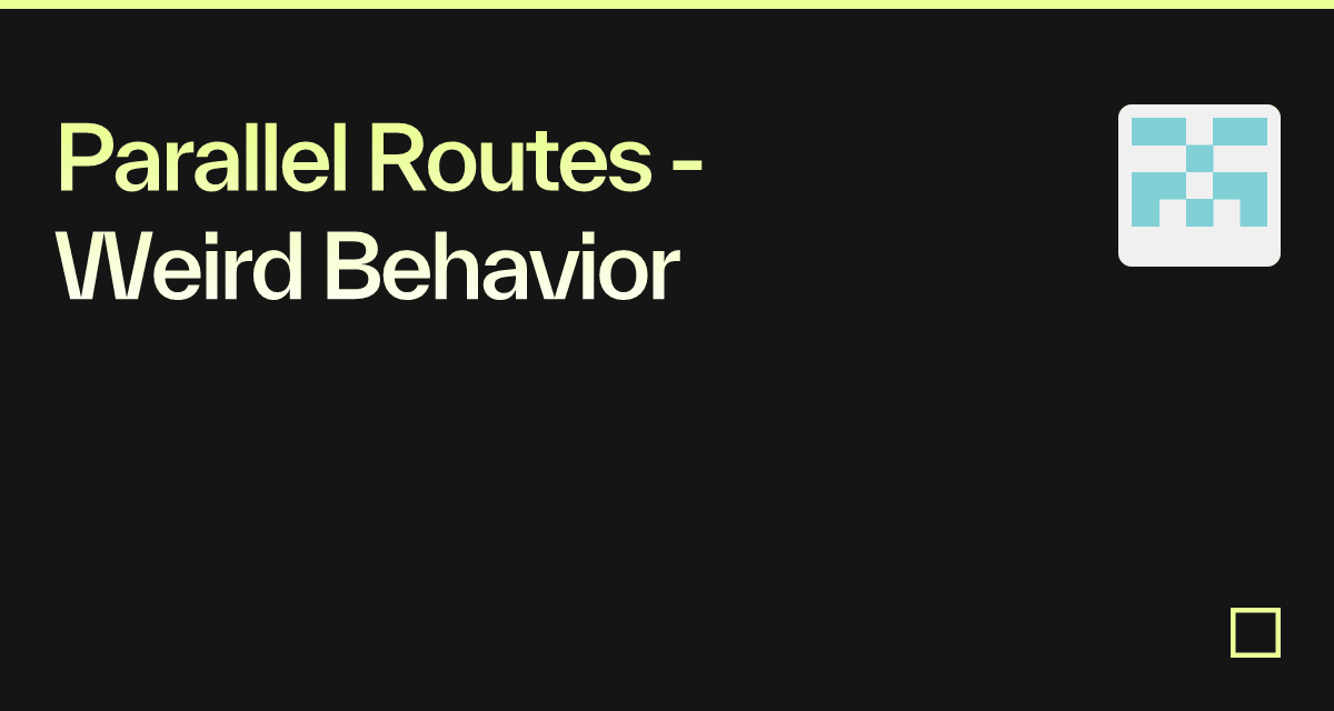Parallel Routes - Weird Behavior - Codesandbox Parallel Routes - Weird Behavior - Codesandbox