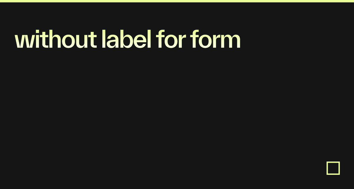 without label for form - Codesandbox