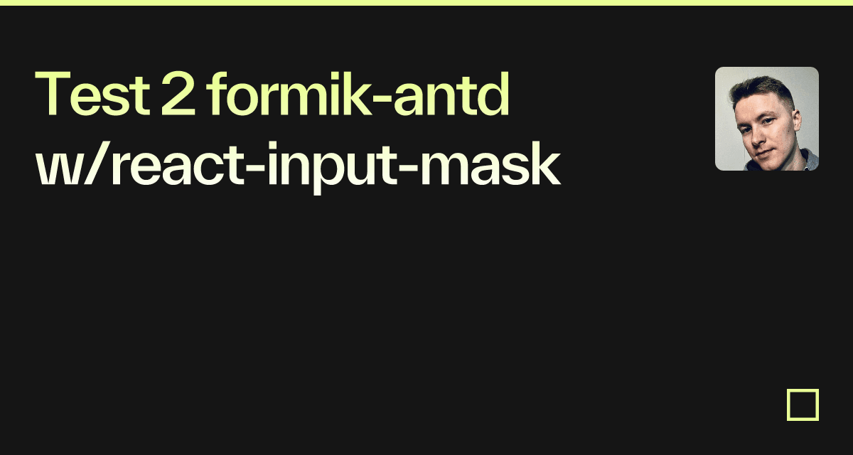 Test 2 Formik Antd Wreact Input Mask Codesandbox