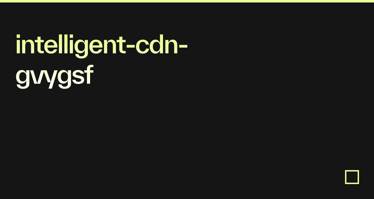 intelligent-cdn-gvygsf - Codesandbox