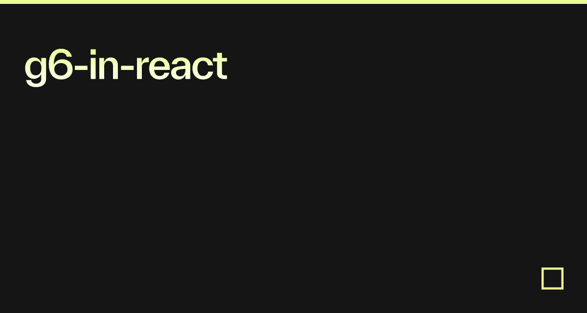 g6-in-react - Codesandbox