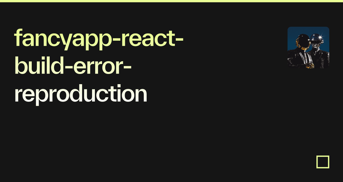 Fancyapp React Build Error Reproduction Codesandbox
