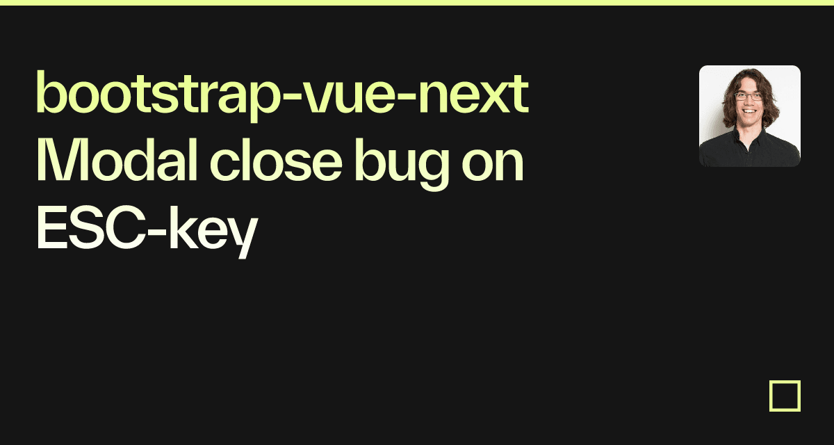 Bootstrap Vue Next Modal Close Bug On Esc Key Codesandbox