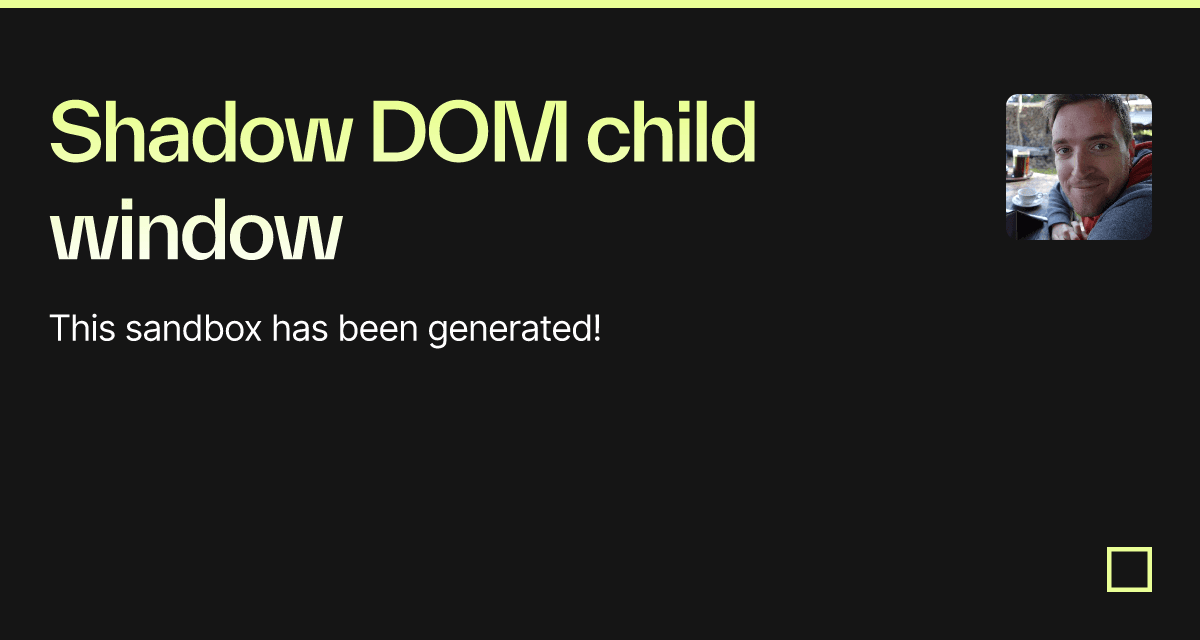 Shadow DOM child window - Codesandbox