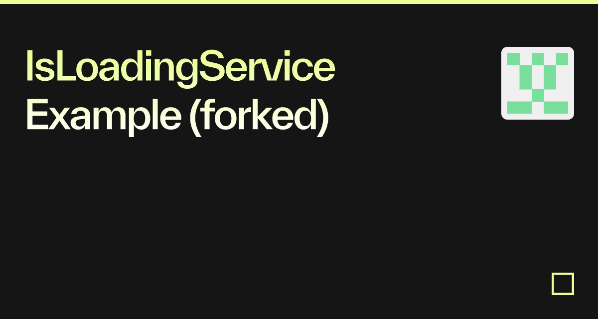 IsLoadingService Example (forked) - Codesandbox