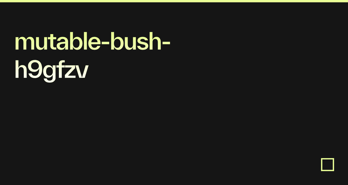 mutable-bush-h9gfzv - Codesandbox