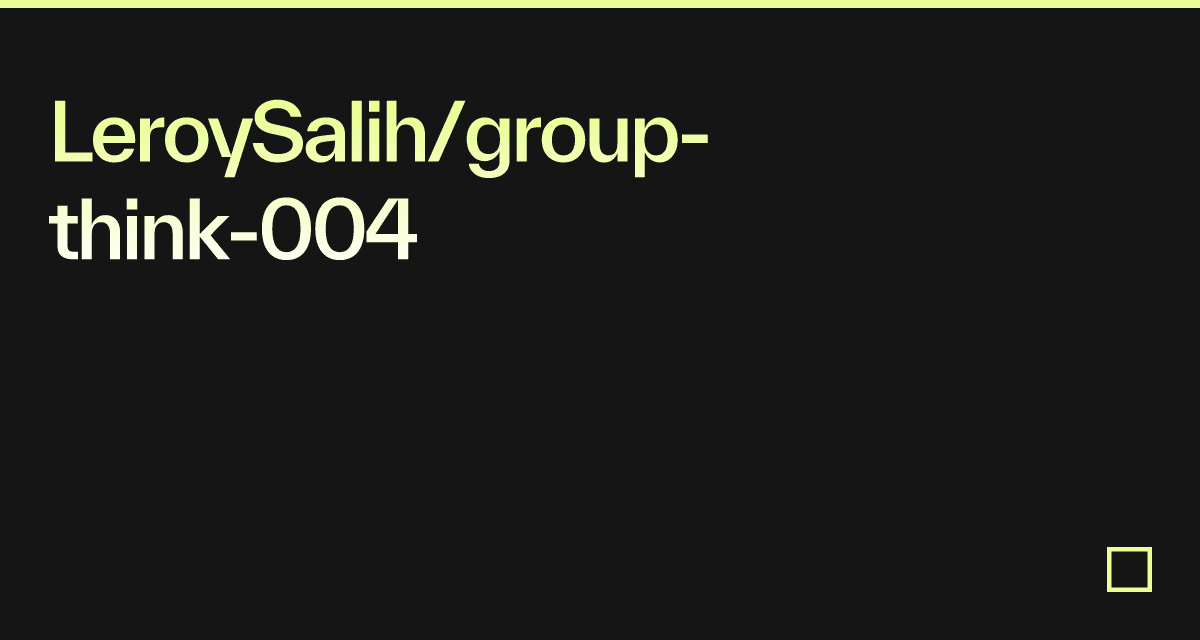 LeroySalih/group-think-004 - Codesandbox