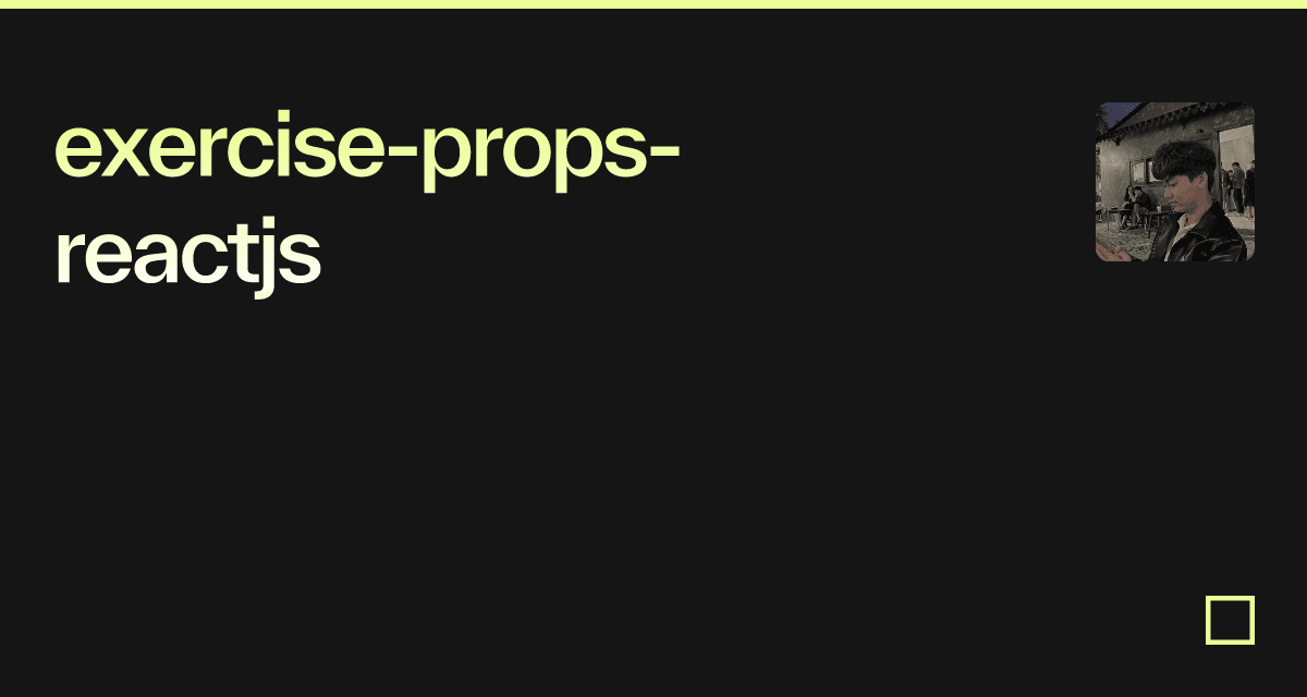 exercise-props-reactjs - Codesandbox exercise-props-reactjs - Codesandbox