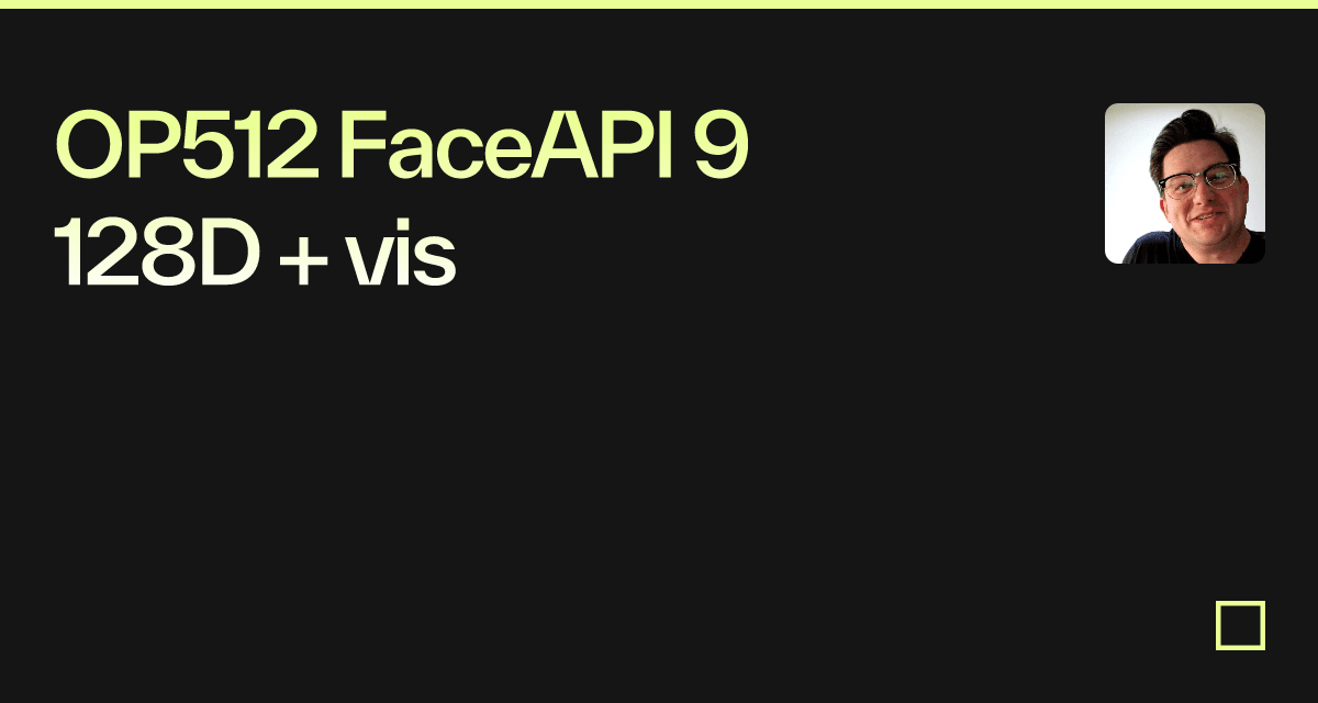 OP512 FaceAPI 9 128D + vis - Codesandbox