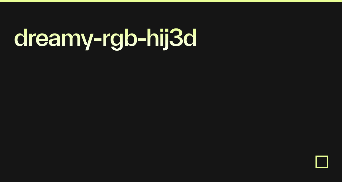 dreamy-rgb-hij3d - Codesandbox