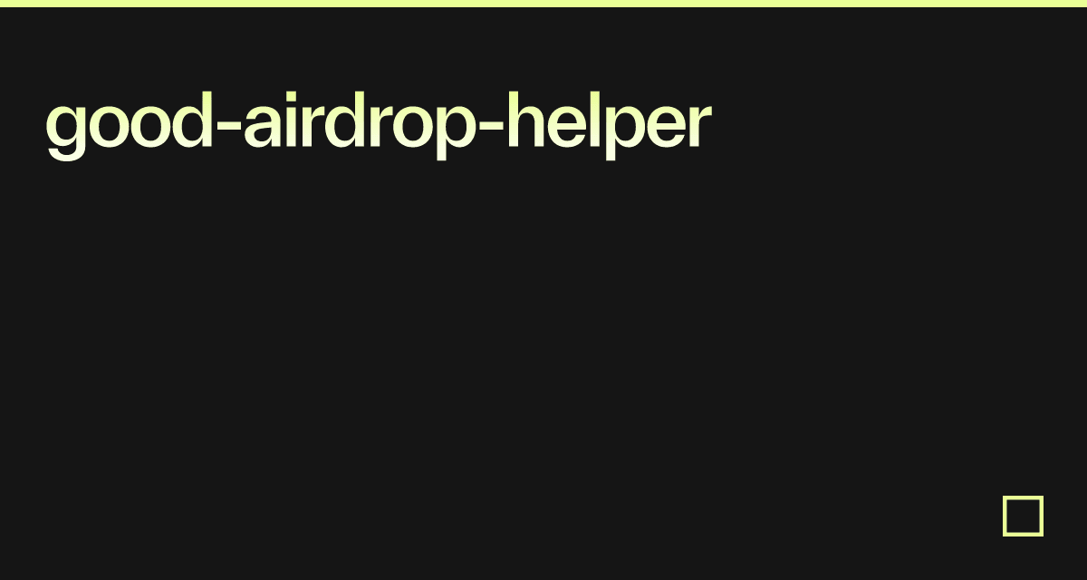 good-airdrop-helper - Codesandbox good-airdrop-helper - Codesandbox