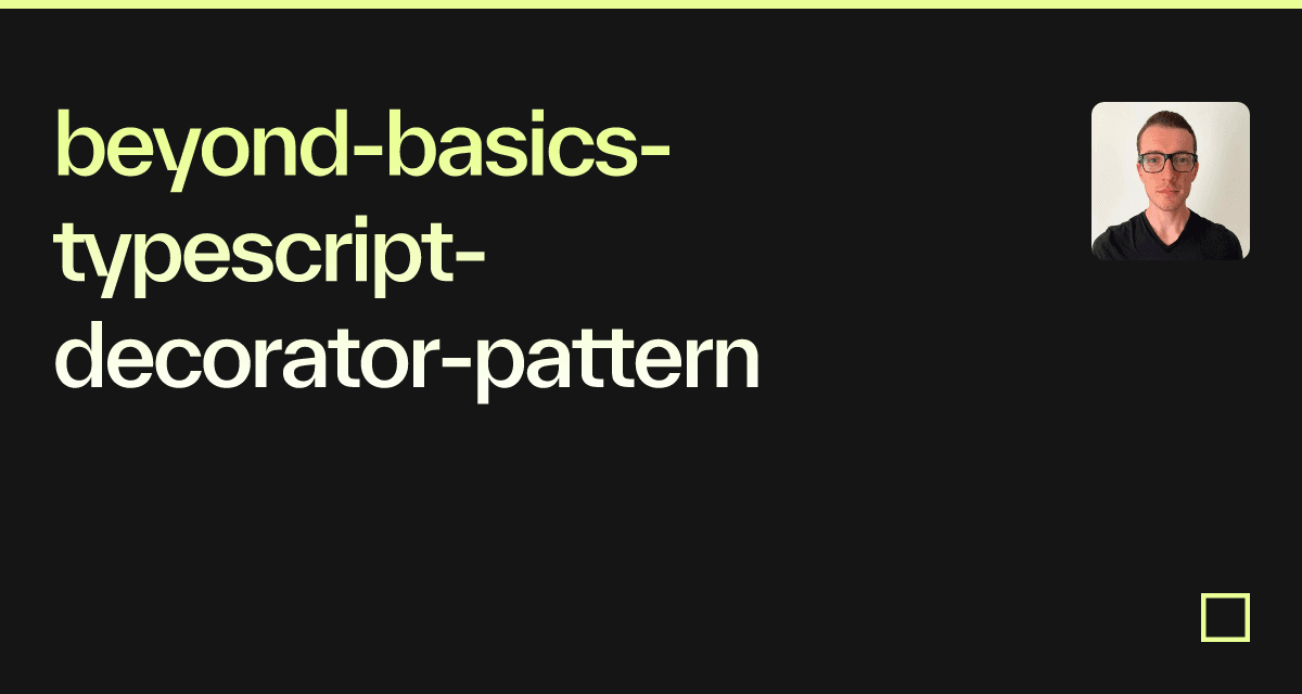 Beyond Basics Typescript Decorator Pattern Codesandbox