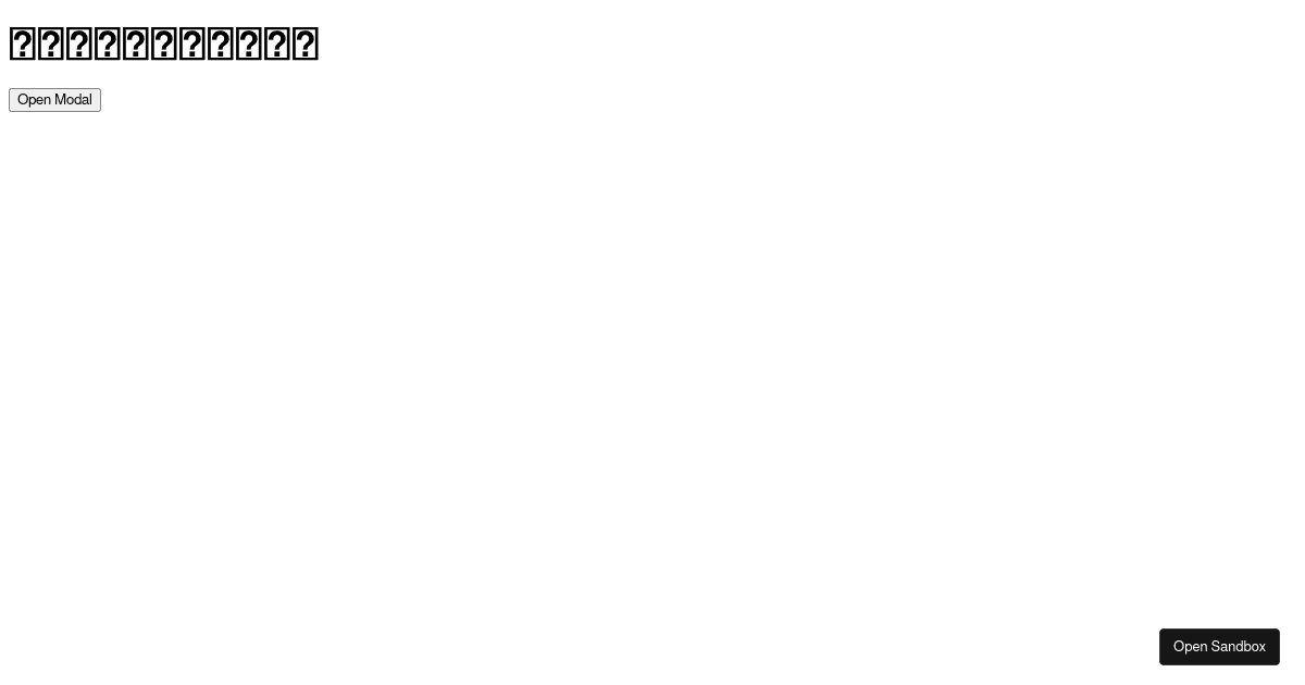 react-better-modal-3 (forked) - Codesandbox react-better-modal-3 (forked) - Codesandbox
