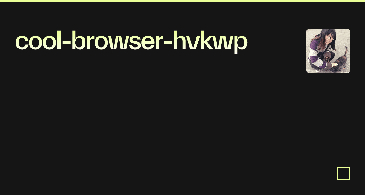cool-browser-hvkwp - Codesandbox