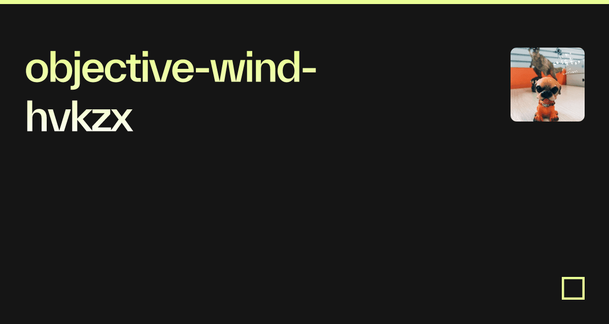 objective-wind-hvkzx - Codesandbox