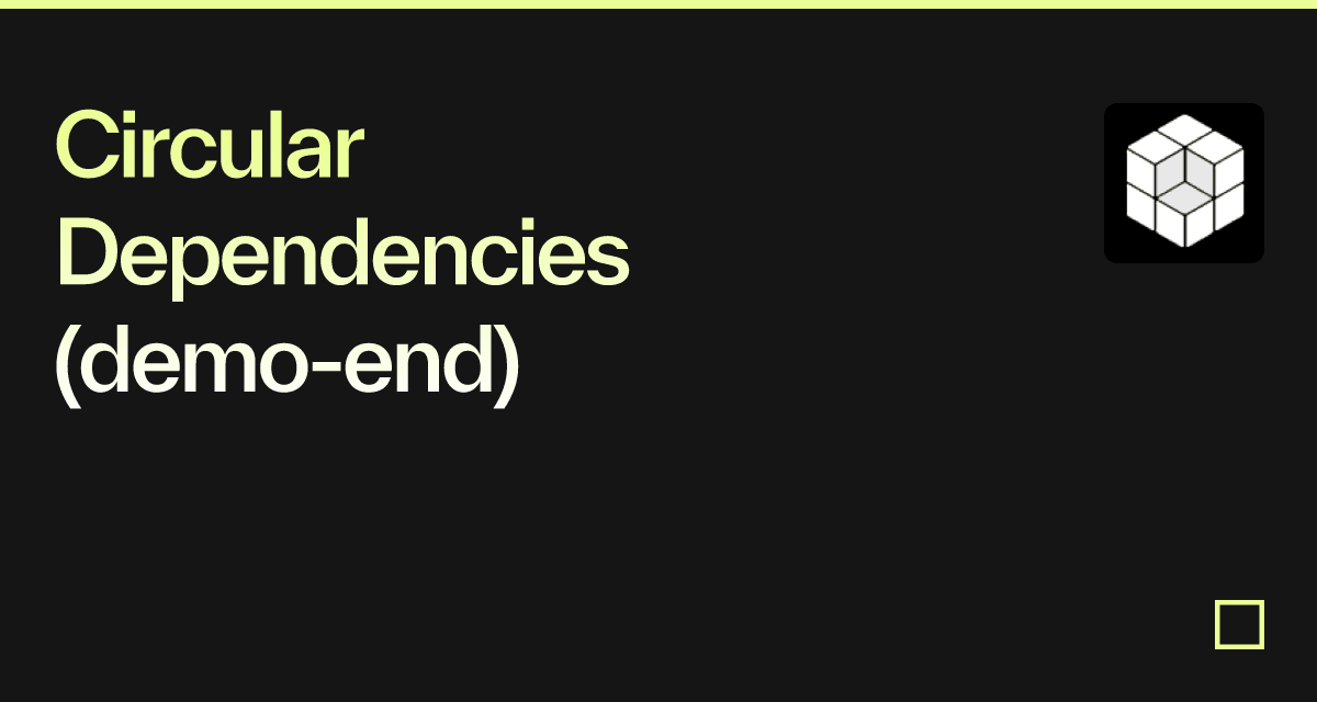 Circular Dependencies (demo-end) - Codesandbox Circular Dependencies (demo-end) - Codesandbox