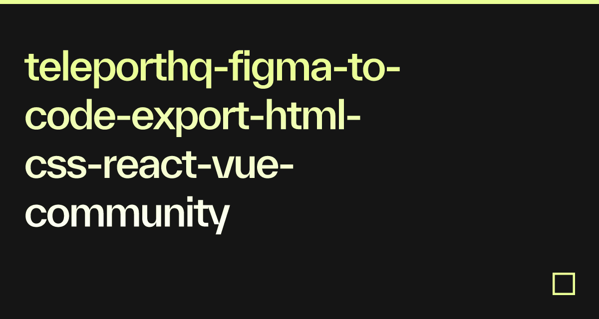 teleporthq-figma-to-code-export-html-css-react-vue-community - Codesandbox