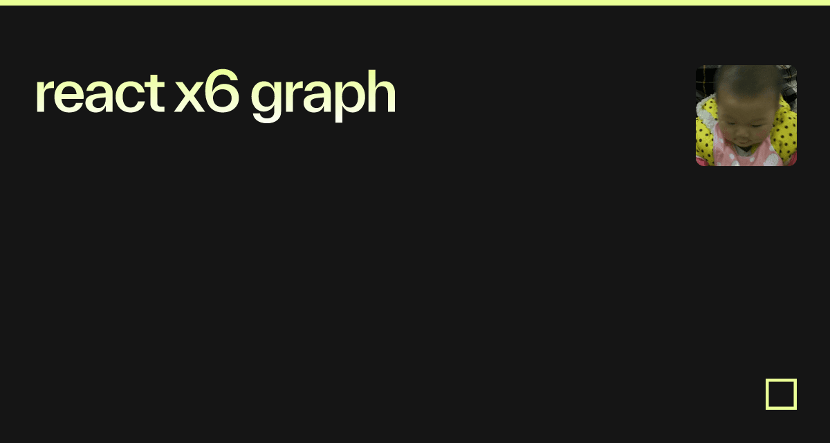 react x6 graph - Codesandbox