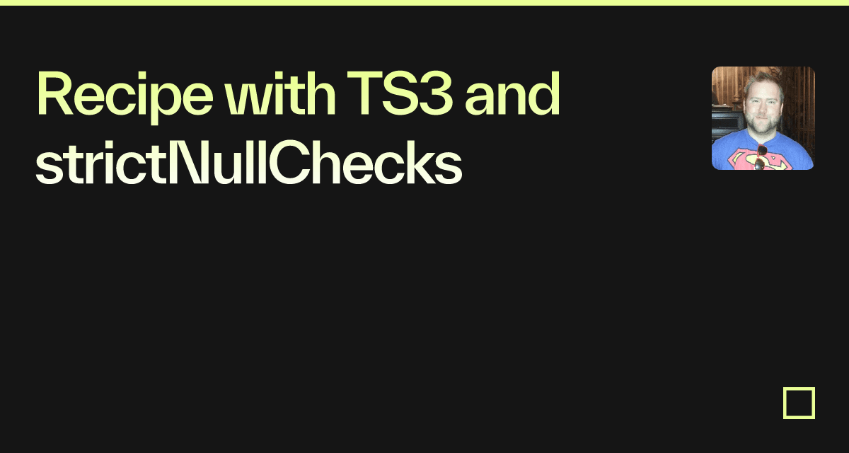 Recipe with TS3 and strictNullChecks - Codesandbox