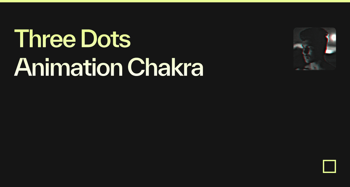 Three Dots Animation Chakra - Codesandbox