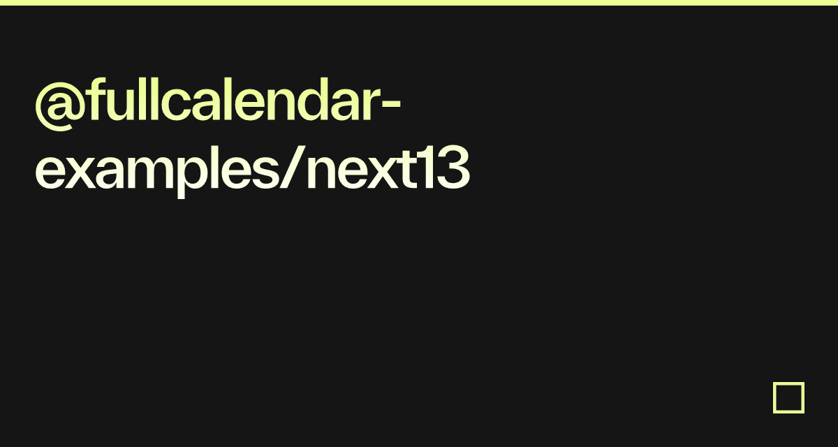 @fullcalendar-examples/next13 - Codesandbox