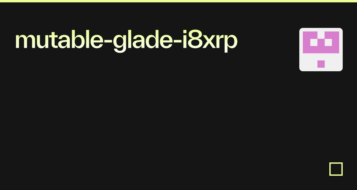 mutable-glade-i8xrp - Codesandbox