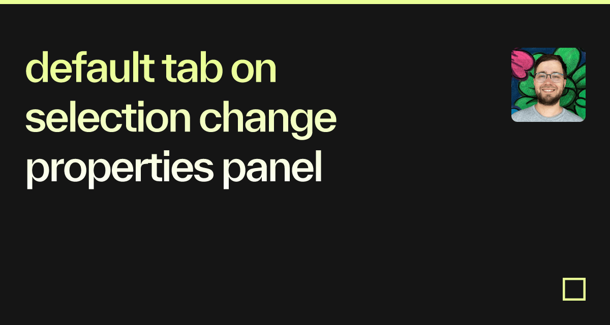 default tab on selection change properties panel - Codesandbox