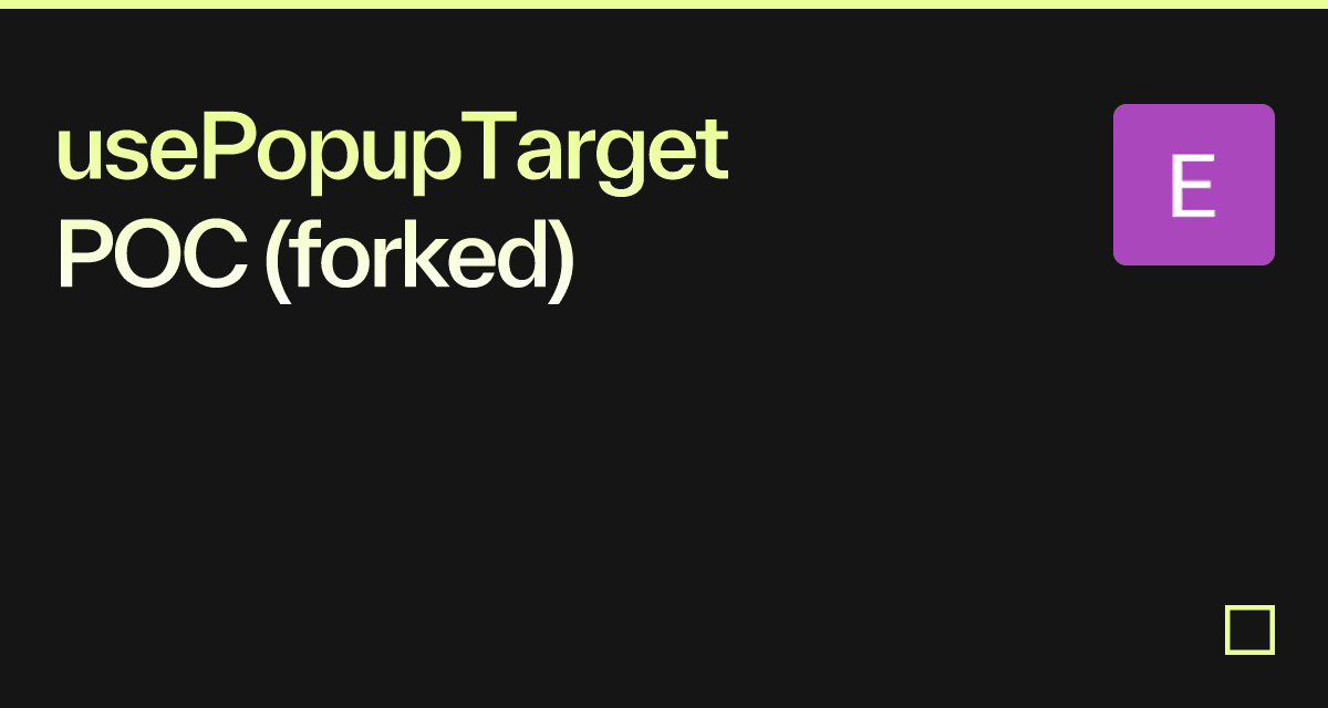 usePopupTarget POC (forked) - Codesandbox