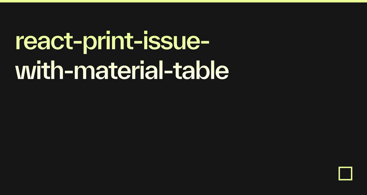 react-print-issue-with-material-table - Codesandbox