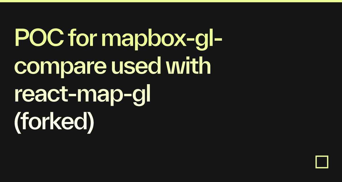 Poc For Mapbox Gl Compare Used With React Map Gl Forked Codesandbox
