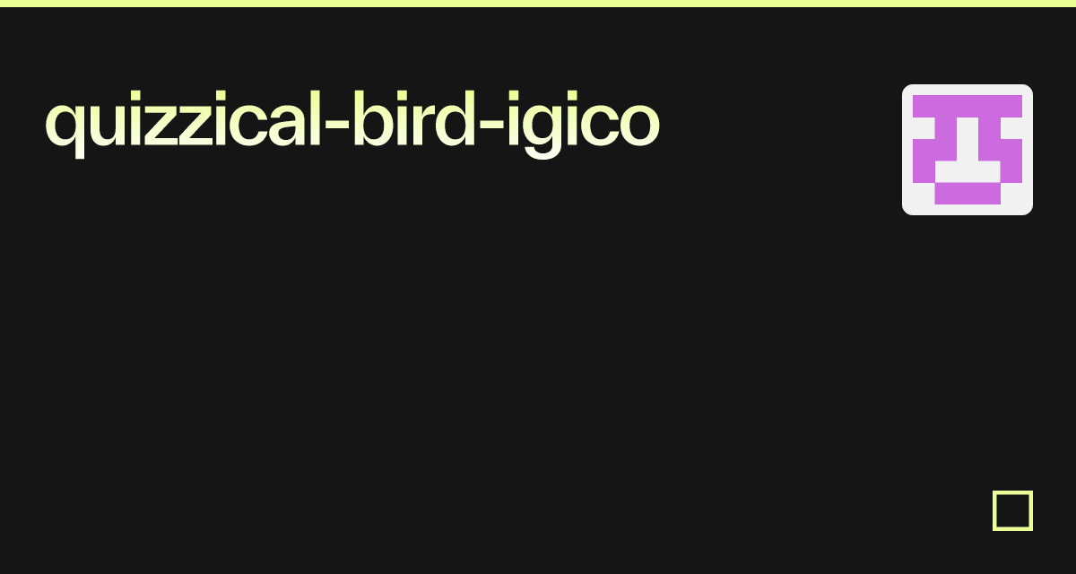 quizzical-bird-igico - Codesandbox