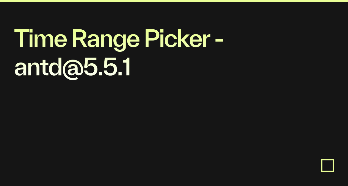 Time Range Picker - antd@5.5.1 - Codesandbox