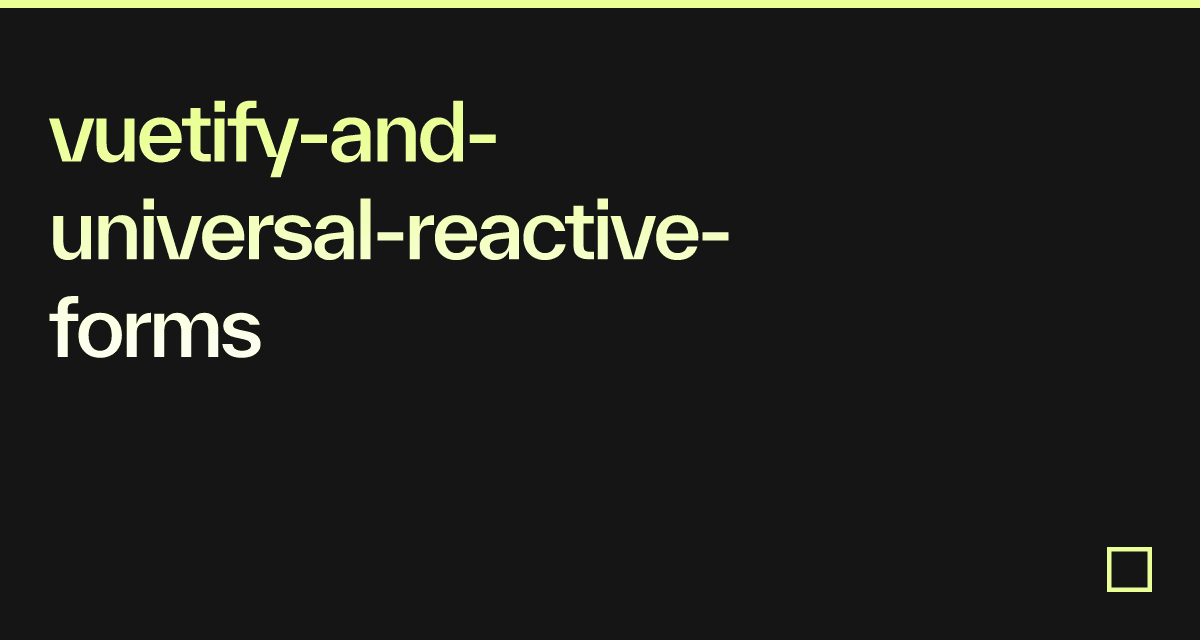 vuetify-and-universal-reactive-forms - Codesandbox