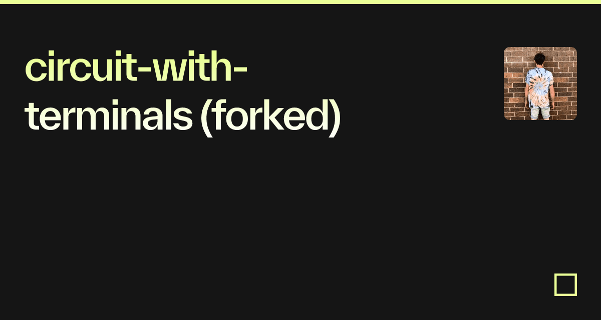 circuit-with-terminals (forked) - Codesandbox