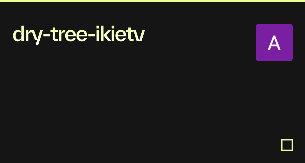 dry-tree-ikietv - Codesandbox