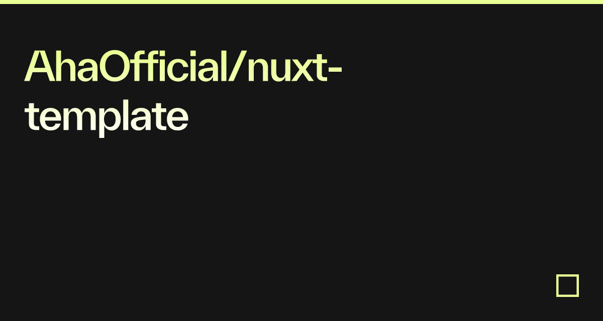 AhaOfficial/nuxt-template - Codesandbox