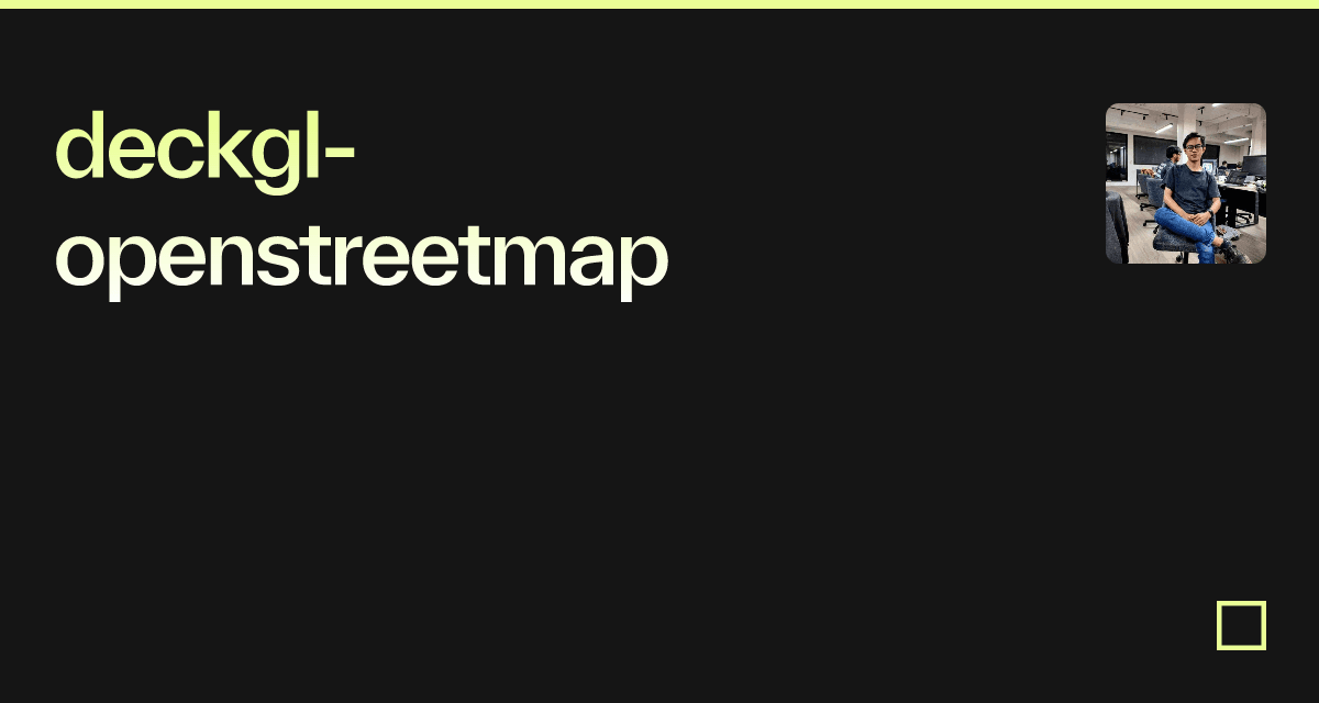 deckgl-openstreetmap - Codesandbox