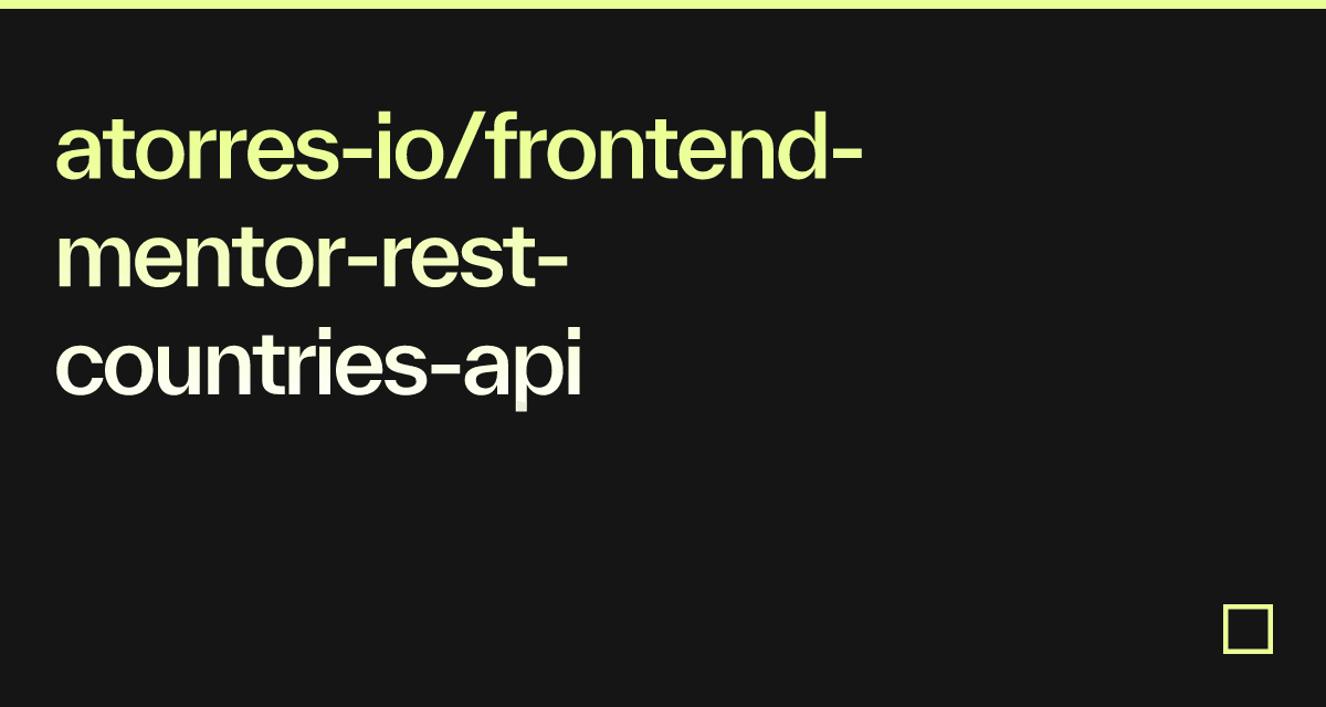 atorres-io/frontend-mentor-rest-countries-api - Codesandbox