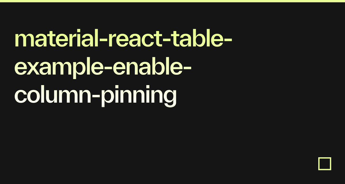 Material React Table Example Enable Column Pinning Codesandbox 9586