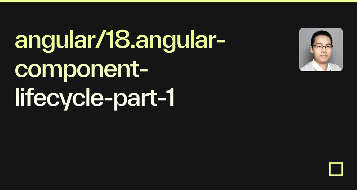 Angular18angular Component Lifecycle Part 1 Codesandbox