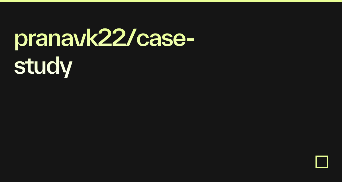 pranavk22/case-study - Codesandbox