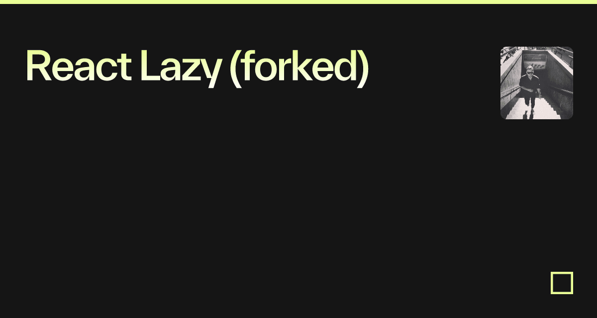 React Lazy (forked) - Codesandbox React Lazy (forked) - Codesandbox