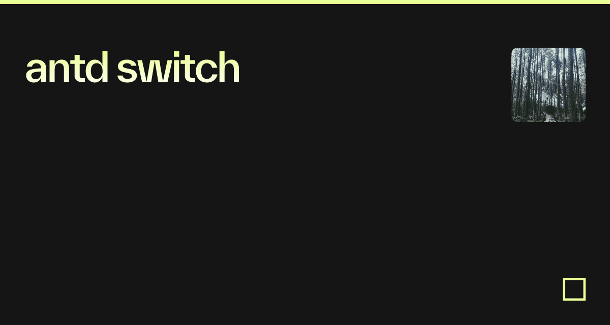 antd switch - Codesandbox