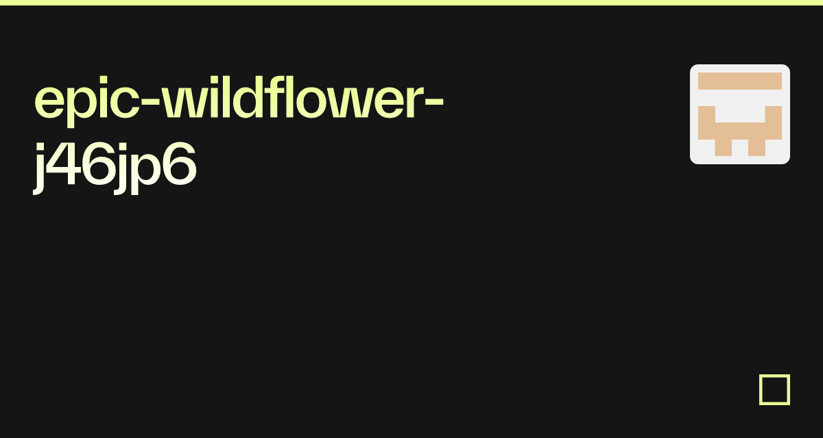 epic-wildflower-j46jp6 - Codesandbox