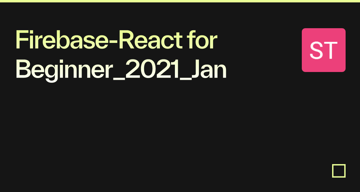 Firebase-React for Beginner_2021_Jan - Codesandbox