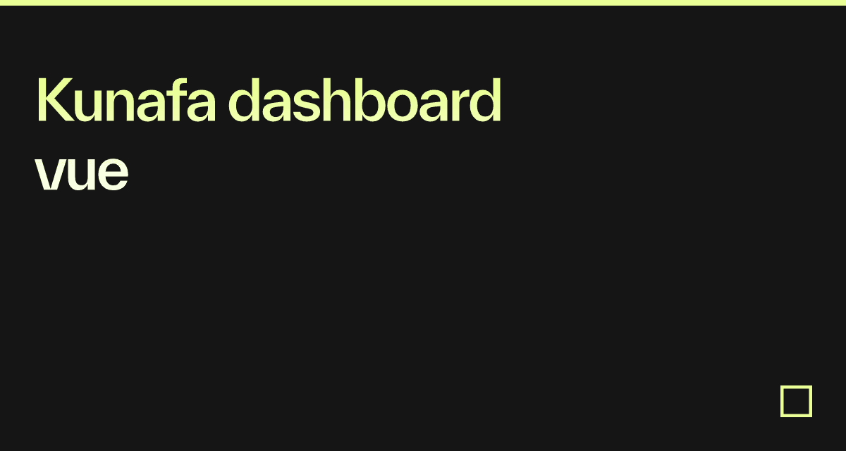 Kunafa dashboard vue - Codesandbox