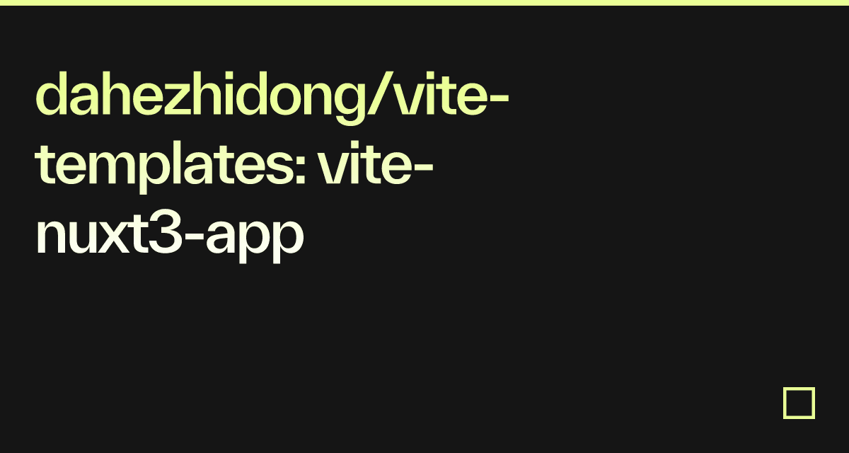 dahezhidong/vite-templates: vite-nuxt3-app - Codesandbox dahezhidong/vite-templates: vite-nuxt3-app - Codesandbox